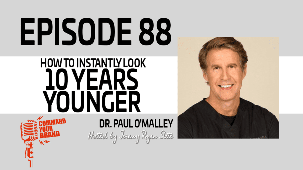 88 Dr. Paul O'Malley | How to Instantly Look 10 Years Younger